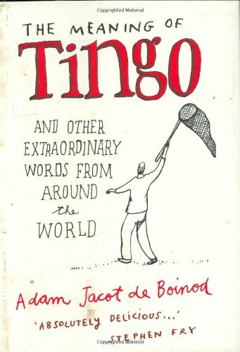 The Meaning of Tingo and Other Extraordinary... by Jacot de Boinod, Ada ...