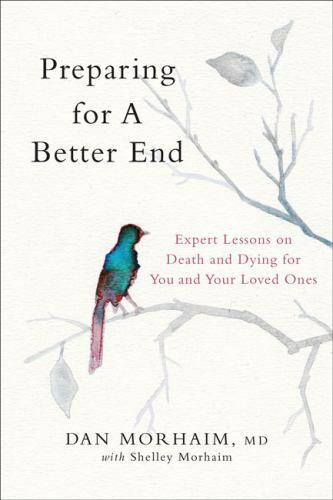 Preparing for a Better End: Expert Lessons on Death and Dying for You ...