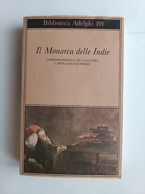 Il monarca delle Indie. Corrispondenza tra Giacomo e Monaldo Leopardi ...