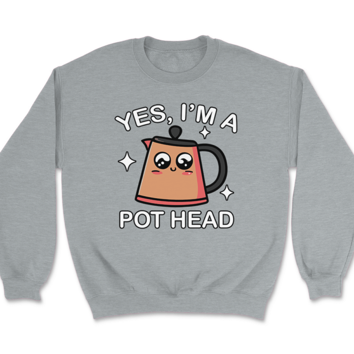 Yes I'm A Pot Head Sweatshirt Funny Coffee Caffeine Humor | eBay