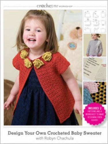 Crochet Me Workshop - Design Your Own Crocheted Baby Sweater by Robyn ...