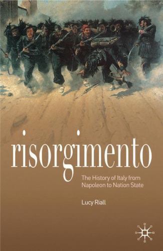 Risorgimento : The History of Italy from Napoleon to Nation State by ...