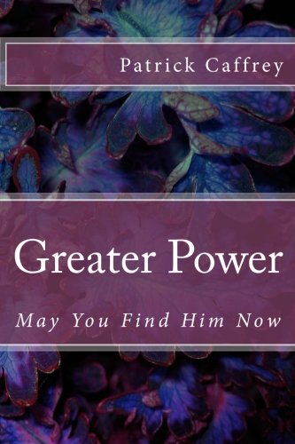 Greater Power : May You Find Him Now by Patrick Caffrey (2017, Trade ...