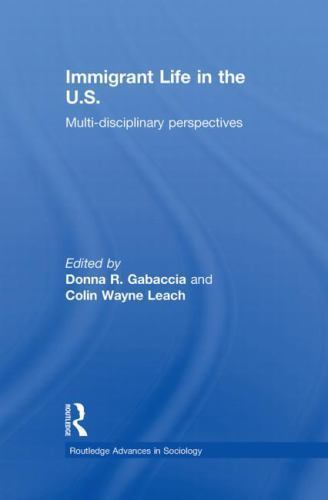Routledge Advances in Sociology Ser.: Immigrant Life in the US : Multi ...