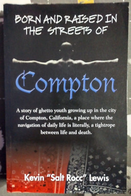 Born and Raised in the Streets of Compton by Kevin "Salt Rocc" Lewis | eBay