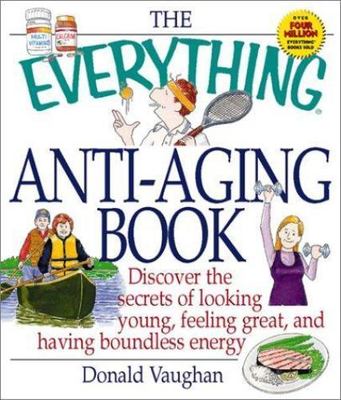 The Everything Anti-Aging Book by Donald Vaughan (2001) 9781580625654| eBay
