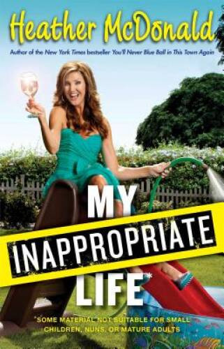 My Inappropriate Life: Some Material May Not Be Suitable for Small C ...