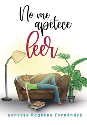 No me apetece leer by Vanessa Requena Fern?ndez (Spanish) Paperback ...