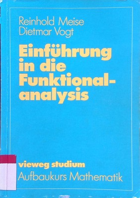 Einführung in die Funktionalanalysis. Vieweg-Studium ; 62 : Aufbaukurs ...