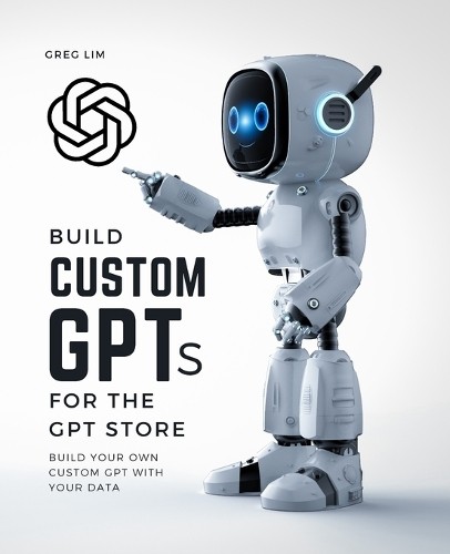 Greg Lim Build Custom GPTs for the GPT Store (Poche) 9798876207579 | eBay