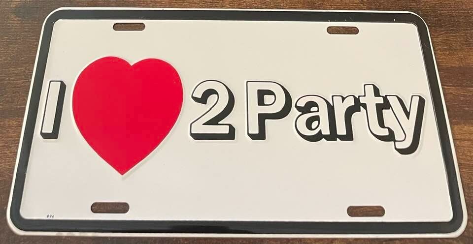 I LOVE to Party Novelty Vanity License Plate Party Girl Guy Fraternity ...