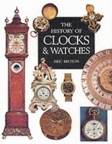 The History of Clocks and Watches - Bruton, Eric 9781840135053| eBay