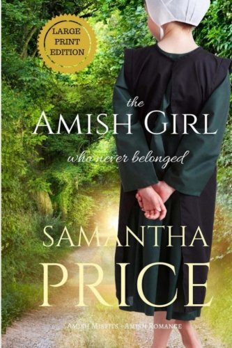 THE AMISH GIRL WHO NEVER BELONGED LARGE PRINT (AMISH By Samantha Price ...