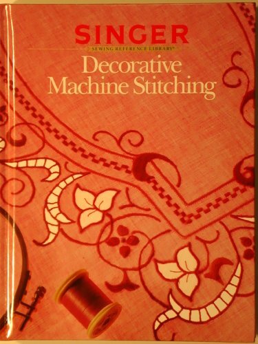 Decorative Machine Stitching (Singer Sewing Referenc... 9780865732551| eBay