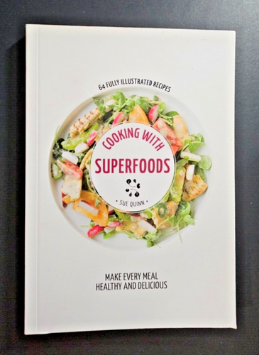 Cooking With Superfoods, 64 Recipes, By Sue Quinn, VERY GOOD~PAPERBACK ...
