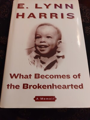 What Becomes of the Brokenhearted : A Memoir by E. Lynn Harris (2003 ...