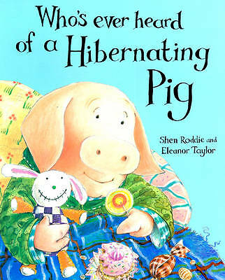 Whoever's Heard of a Hibernating Pig? by Shen Roddie (Hardcover, 2000 ...