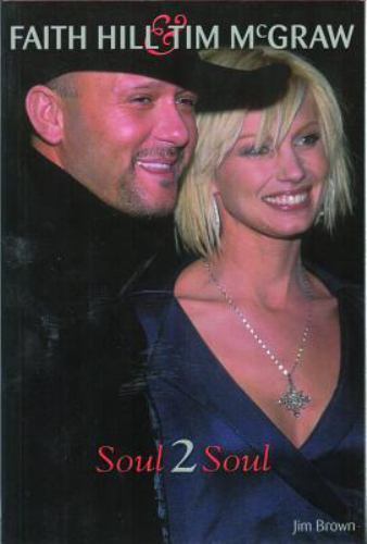 Faith Hill and Tim McGraw : Soul 2 Soul by Susan Sparrow and Jim Brown ...
