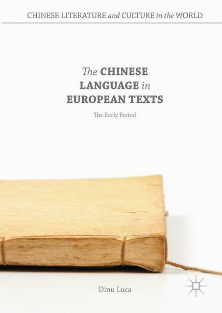 The Chinese Language in European Texts von Dinu Luca (2016, Gebundene ...