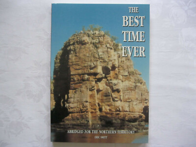 THE BEST TIME EVER - ABRIDGED FOR THE NORTHERN TERRITORY by ERIC SMITT ...