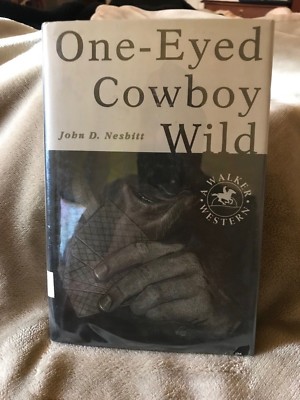 One-Eyed Cowboy Wild by John D. Nesbitt Hardcover w/DJ 1st Edition ex ...