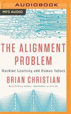 The Alignment Problem: Machine Learning and Human Values by Brian ...