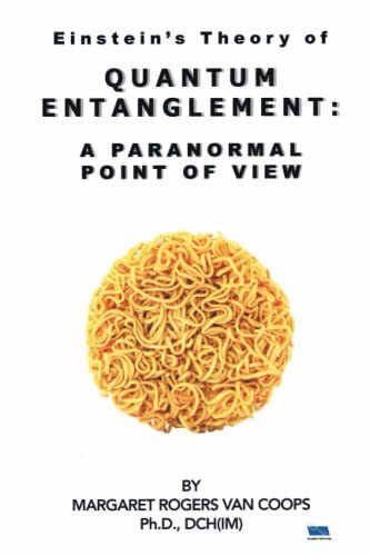 Quantum Entanglement: A Paranormal Point Of View.9781507568712 Free ...