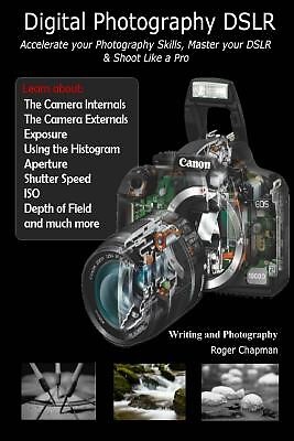 Digital Photography DSLR Accelerate your Photography Skills Mas by ...