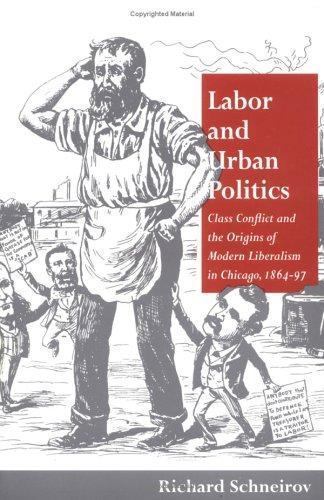 Labor and Urban Politics : Class Conflict and the Origins of Modern ...