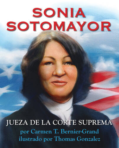 Sonia Sotomayor: Jueza de la Corte Suprema (Spanish Edition ...
