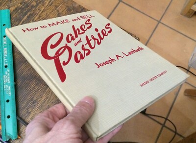 How to Make and Sell CAKES and PASTRIES - Joseph A Lambeth 1941 Reprint ...