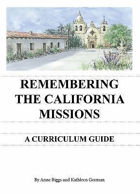 Remembering the California Missions : A Curriculum Guide by Anne Biggs ...
