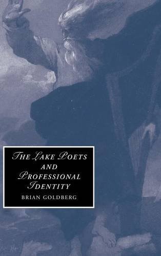 THE LAKE POETS AND PROFESSIONAL IDENTITY (CAMBRIDGE By Brian Goldberg ...