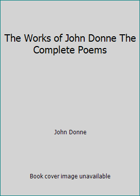 The Works of John Donne The Complete Poems by John Donne | eBay