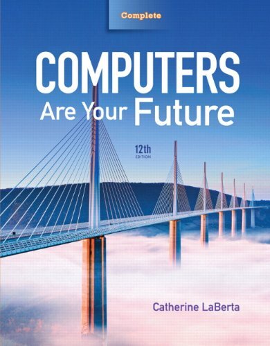 COMPUTERS ARE YOUR FUTURE COMPLETE (12TH EDITION) By Catherine Laberta EXCELLENT 9780132544948| eBay
