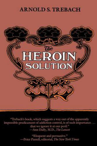 The Heroin Solution by Arnold S. Trebach (1983, Trade Paperback) for ...