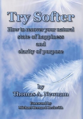 Try Softer: How to recover your natural state of happiness and cl ...