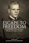 Escape to Freedom: The Real-Life Events of One Mans Relentless Pu ...