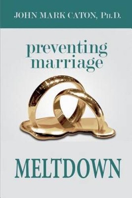 Preventing Marriage Meltdown - Paperback By Caton, John Mark - GOOD ...