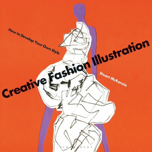 Creative Fashion Illustration: How to Develop Your Own Style by ...