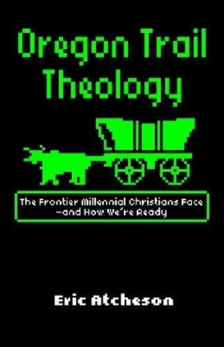 Eric Atcheson Oregon Trail Theology (Poche) | eBay