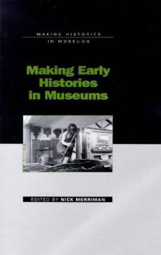 Making Early Histories in Museums by Nick Merriman (1999, Hardcover ...