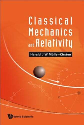 Classical Mechanics and Relativity by Harald J W Muller-Kirsten: New 9789812832511| eBay