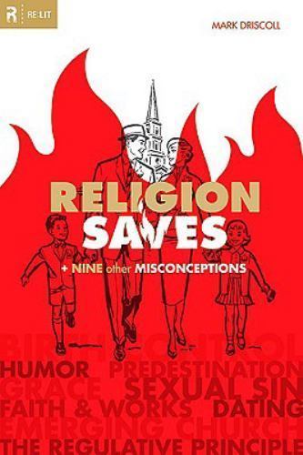 Religion Saves : And Nine Other Misconceptions by Mark Driscoll (2009 ...