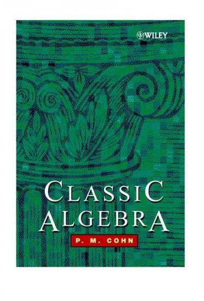 Classic Algebra by P. M. Cohn (2000, Trade Paperback, Revised edition ...