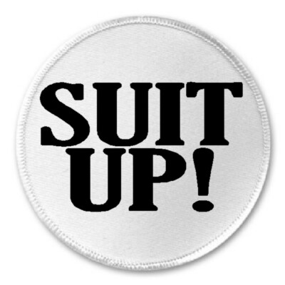 Suit Up - 3" Sew / Iron On Patch Funny Joke Humor TV Quote Barney ...