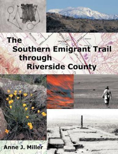 Southern Emigrant Trail Through Riverside County by Anne J. Miller ...