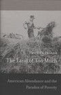 Land of Too Much : American Abundance and the Paradox of Poverty ...