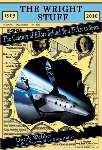 Wright Stuff : The Century of Effort Behind Your Ticket to Space by ...