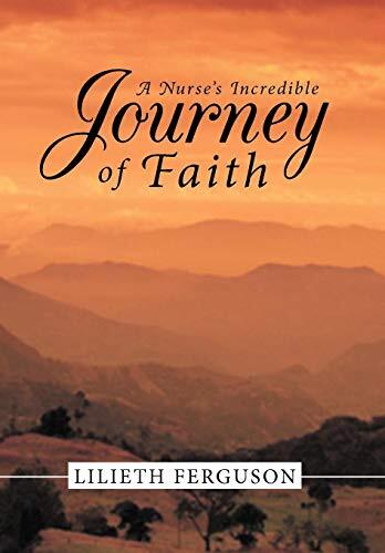 A Nurse's Incredible Journey of Faith, Ferguson 9781449749422 Free ...